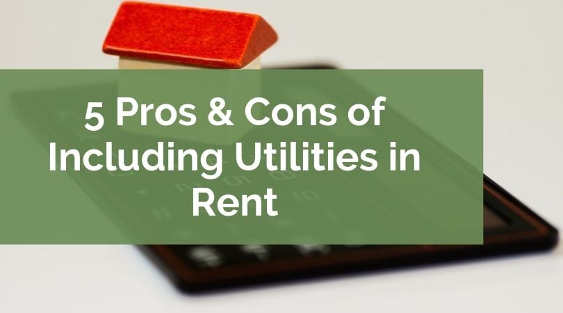 5 Pros & Cons of Including Utilities in Rent